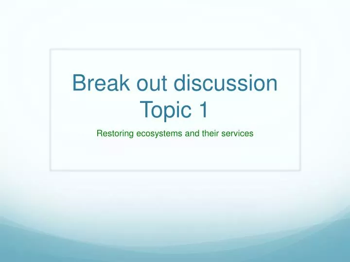 PPT - Break out discussion Topic 1 PowerPoint Presentation, free ...