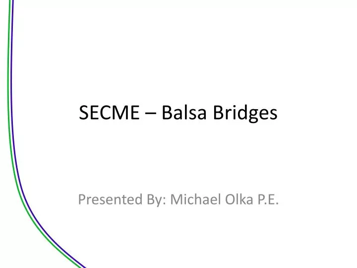 PPT - SECME – Balsa Bridges PowerPoint Presentation, free download - ID ...