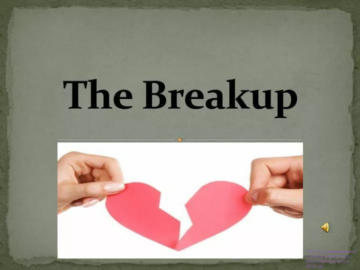 PPT - The Breakup PowerPoint Presentation, free download - ID:2812572