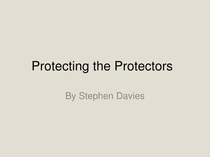 PPT - Protecting the Protectors PowerPoint Presentation, free download ...