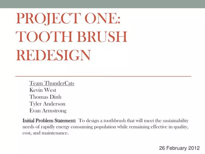 PPT - Project One: Tooth Brush Redesign PowerPoint Presentation, free ...