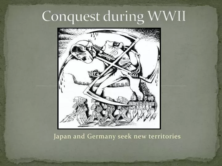 PPT - Conquest during WWII PowerPoint Presentation, free download - ID ...