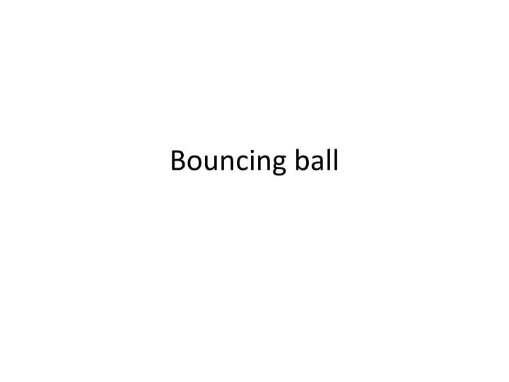 PPT - Bouncing ball PowerPoint Presentation, free download - ID:2815375