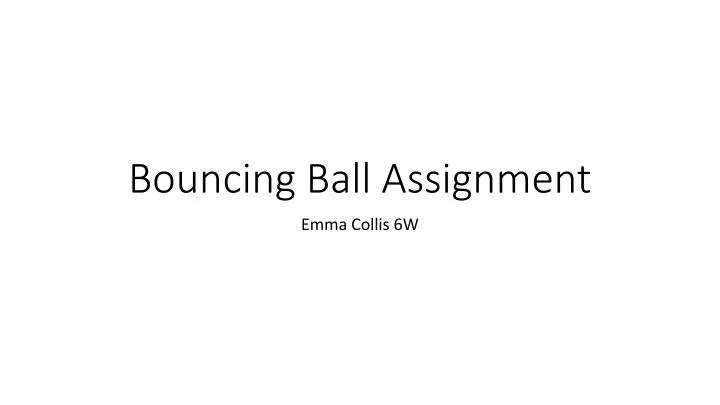 PPT - Bouncing Ball Assignment PowerPoint Presentation, free download - ID:2815388