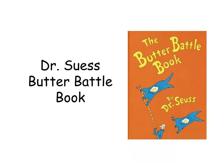 PPT - Dr. Suess Butter Battle Book PowerPoint Presentation, free ...