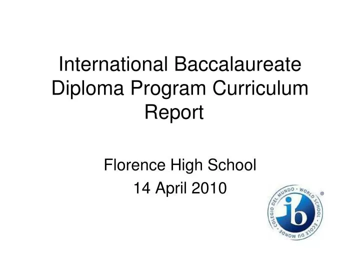 PPT - International Baccalaureate Diploma Program Curriculum Report ...