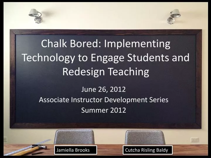 PPT - Chalk Bored: Implementing Technology to Engage Students and ...