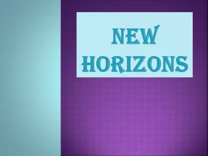 PPT - New Horizons PowerPoint Presentation, free download - ID:2816976