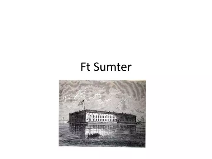PPT - Ft Sumter PowerPoint Presentation, free download - ID:2818739