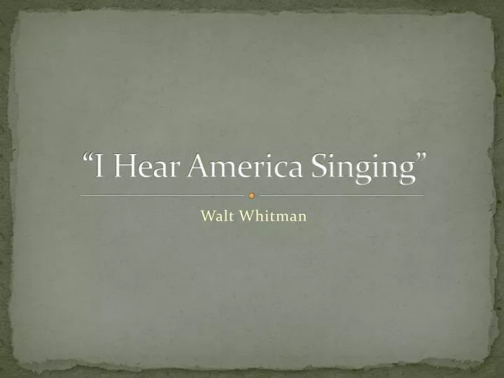 PPT - “I Hear America Singing” PowerPoint Presentation, free download ...