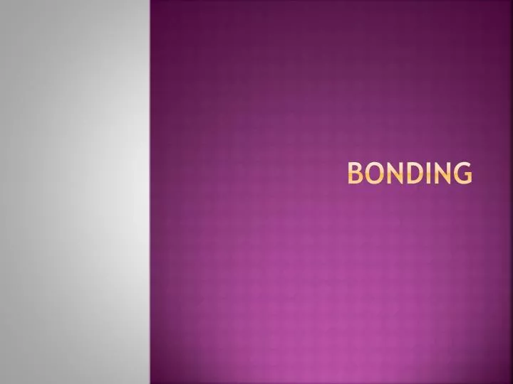 PPT - Bonding PowerPoint Presentation, free download - ID:2819956