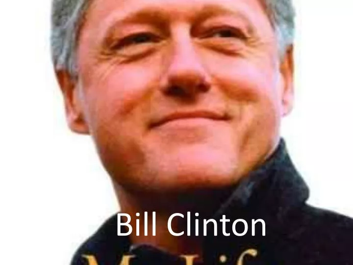 PPT - Bill Clinton PowerPoint Presentation, free download - ID:2820099