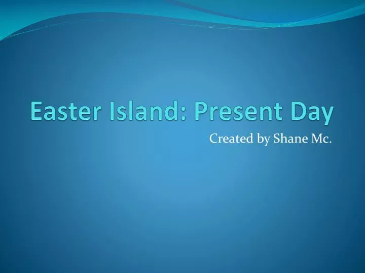 PPT - Easter Island: Present Day PowerPoint Presentation, free download ...