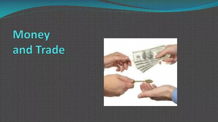 PPT - Money and Trade PowerPoint Presentation, free download - ID:2820846
