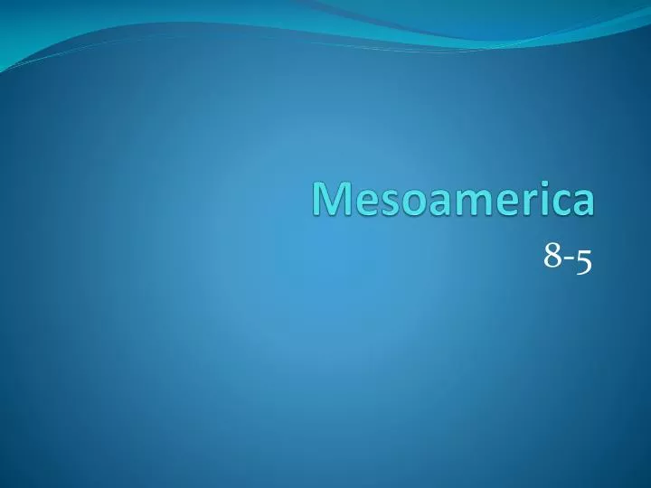 PPT - Mesoamerica PowerPoint Presentation, free download - ID:2821284