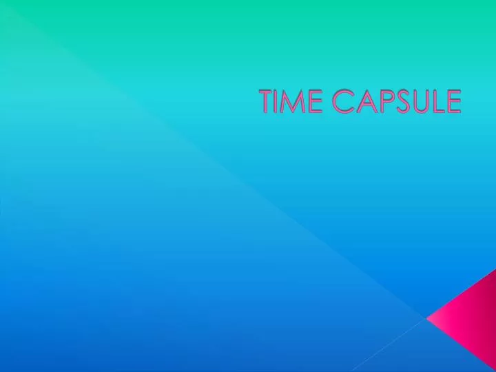 PPT - TIME CAPSULE PowerPoint Presentation, free download - ID:2821454