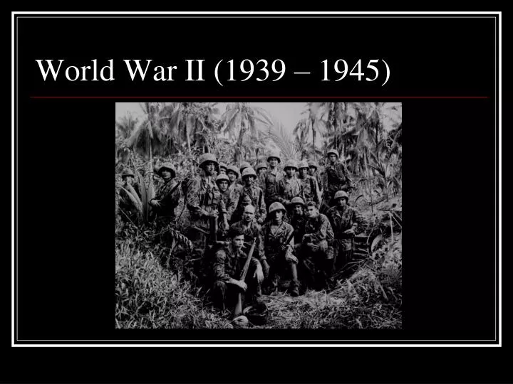 PPT - World War II (1939 – 1945) PowerPoint Presentation, free download ...