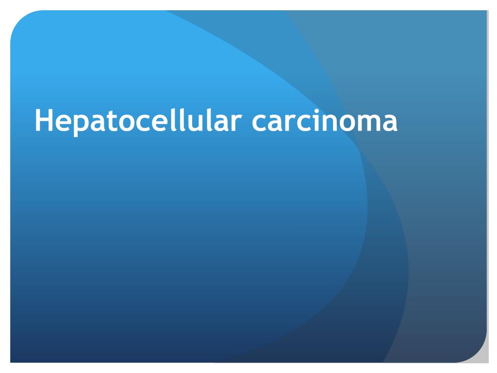 Ppt Hepatocellular Carcinoma Powerpoint Presentation Free Download