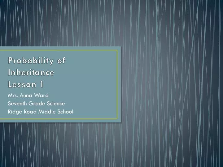 PPT - Probability of Inheritance Lesson 1 PowerPoint Presentation, free ...