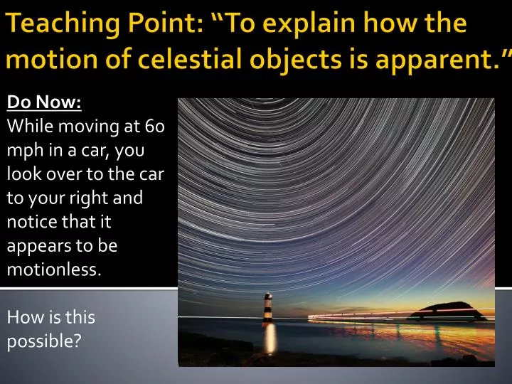 PPT - Teaching Point: “To explain how the motion of celestial objects ...