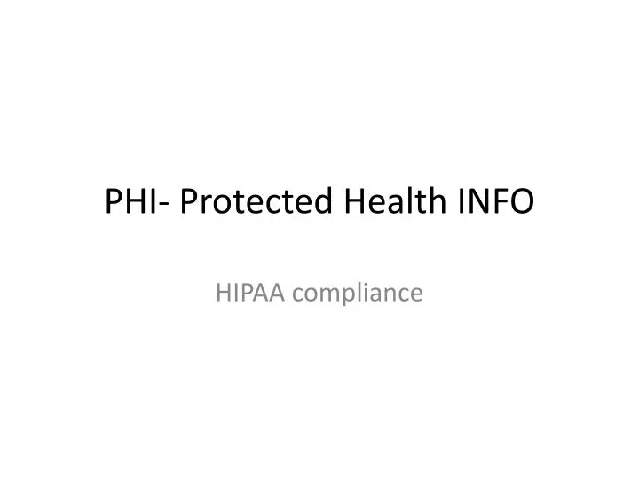 PPT - PHI- Protected Health INFO PowerPoint Presentation, free download ...