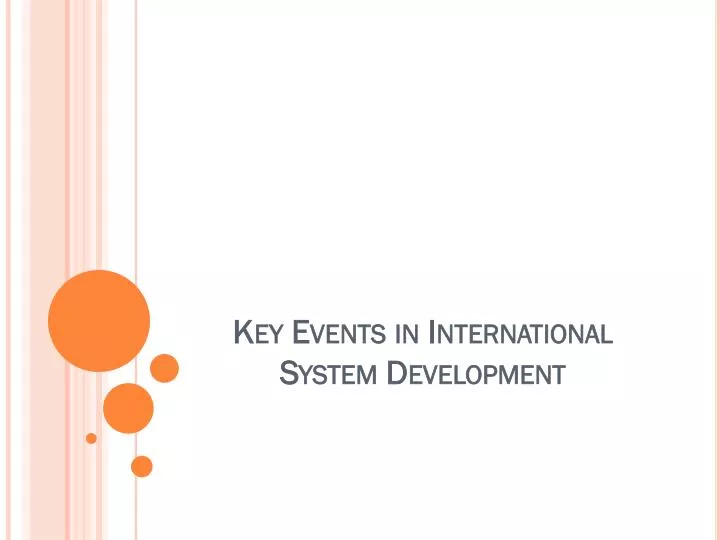 PPT - Key Events in International System Development PowerPoint ...