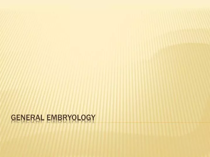 PPT - GENERAL EMBRYOLOGY PowerPoint Presentation, free download - ID ...