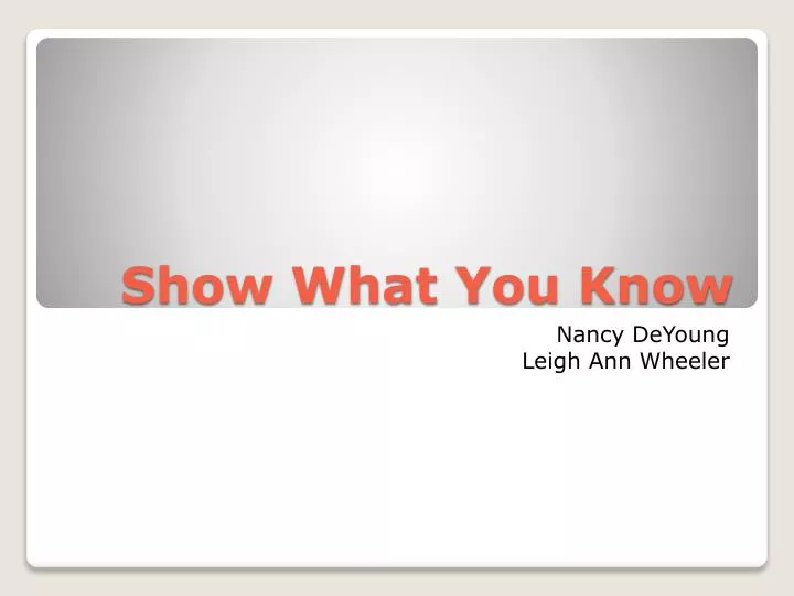 PPT - Show What You Know PowerPoint Presentation, free download - ID ...