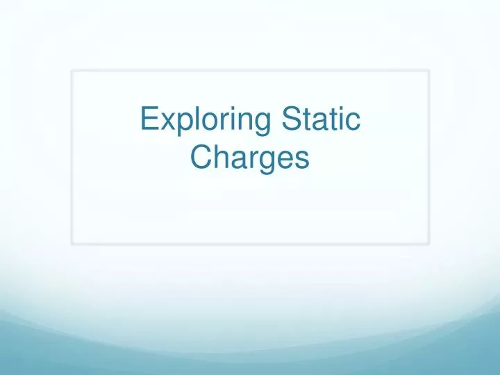 PPT - Exploring Static Charges PowerPoint Presentation, free download ...