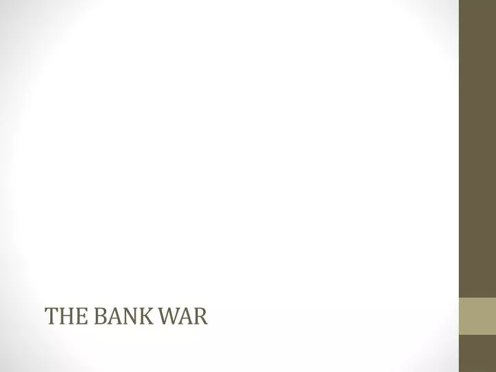 PPT - The bank war PowerPoint Presentation, free download - ID:2825968