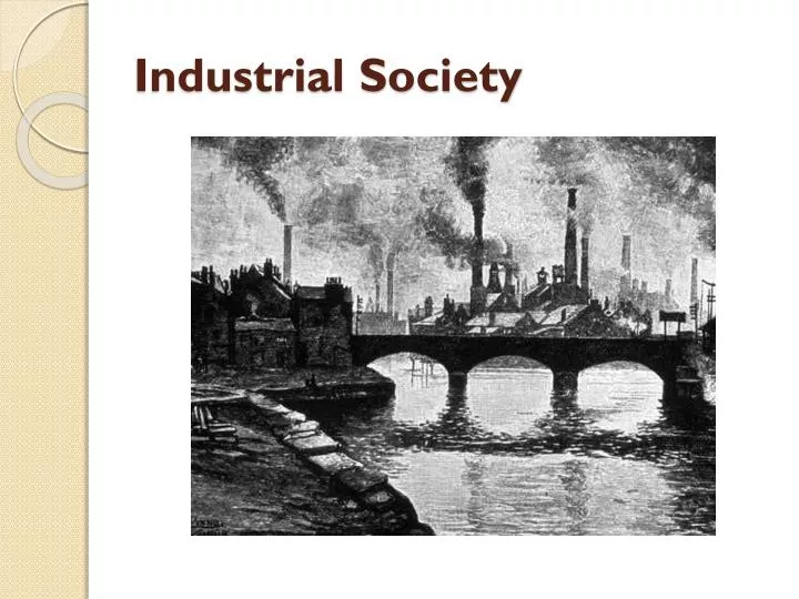 PPT - Industrial Society PowerPoint Presentation, free download - ID ...