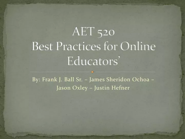 PPT - AET 520 Best Practices for Online Educators’ PowerPoint ...