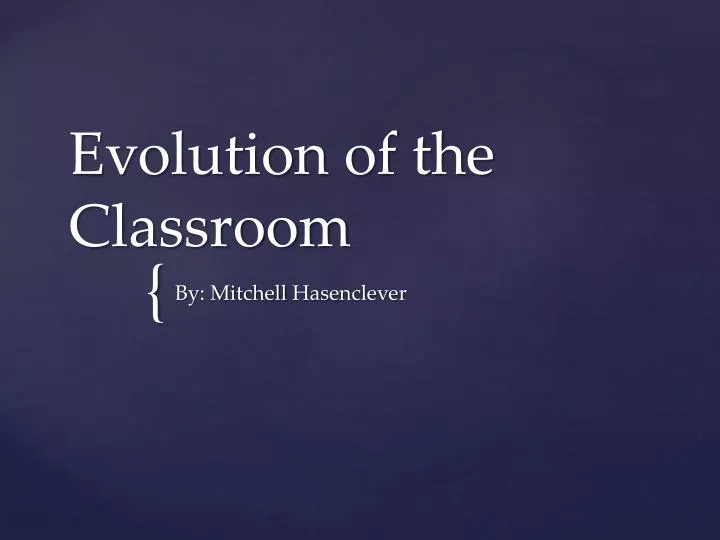 PPT - Evolution of the Classroom PowerPoint Presentation, free download ...