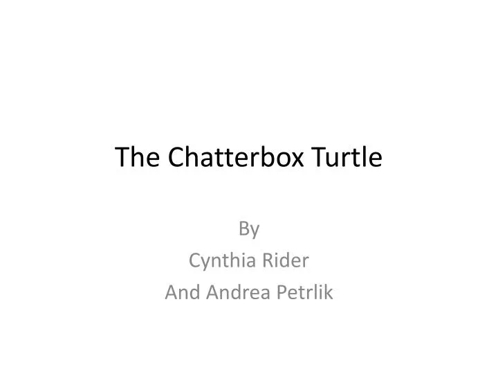PPT - The Chatterbox Turtle PowerPoint Presentation, free download - ID ...