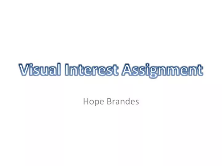 PPT - Visual Interest Assignment PowerPoint Presentation, free download ...
