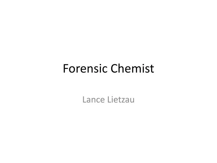 PPT - Forensic Chemist PowerPoint Presentation, free download - ID:2826963