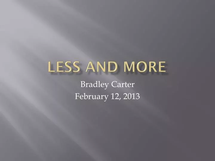 PPT - Less and More PowerPoint Presentation, free download - ID:2827402