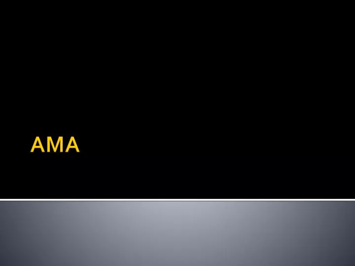PPT - AMA PowerPoint Presentation, free download - ID:2827609