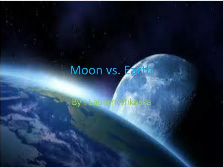 PPT - Moon vs. Earth PowerPoint Presentation, free download - ID:2827692