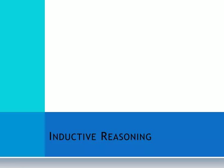 PPT - Inductive Reasoning PowerPoint Presentation, free download - ID:2827713