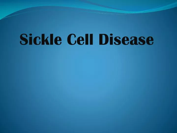 PPT - Sickle Cell Disease PowerPoint Presentation, free download - ID ...