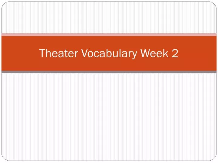 PPT - Theater Vocabulary Week 2 PowerPoint Presentation, free download ...