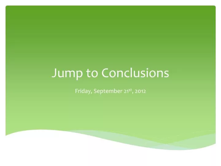 PPT - Jump to Conclusions PowerPoint Presentation, free download - ID ...