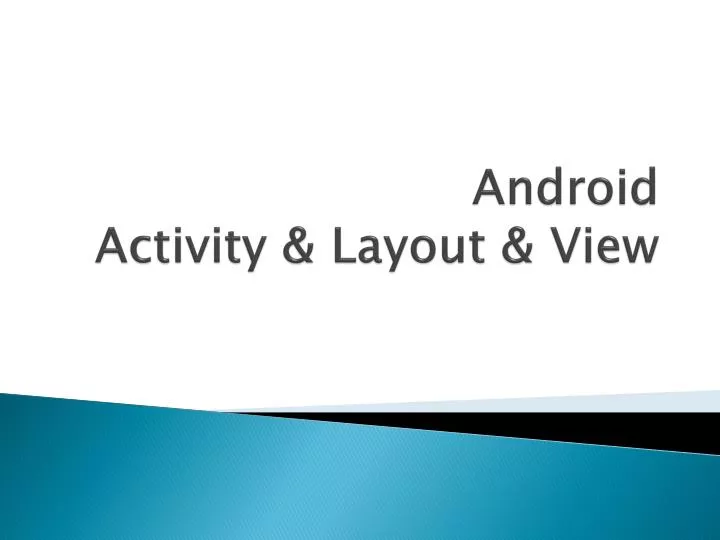 PPT - Android Activity & Layout & View PowerPoint Presentation - ID:2828733