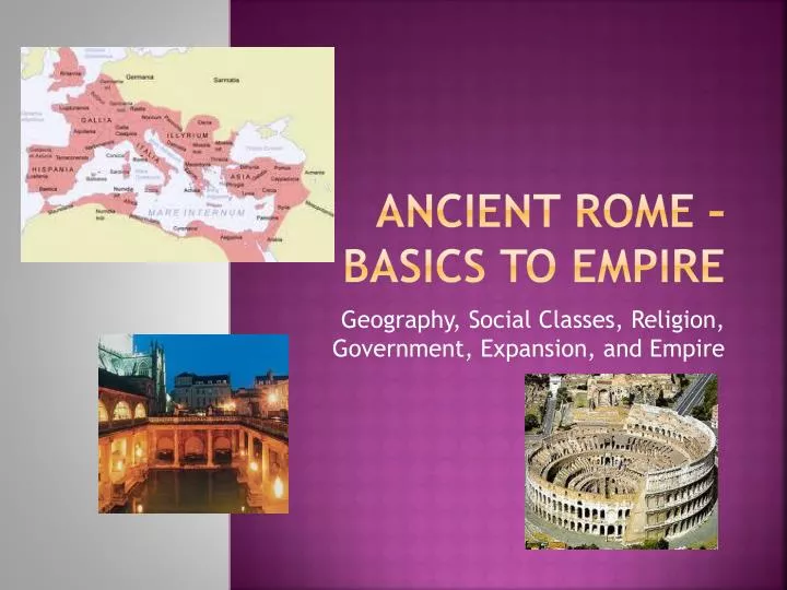 PPT - Ancient Rome – Basics to Empire PowerPoint Presentation, free ...