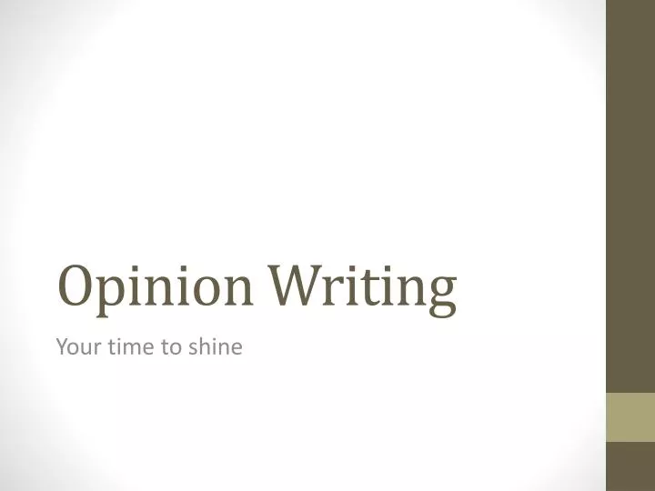 PPT - Opinion Writing PowerPoint Presentation, free download - ID:2829412