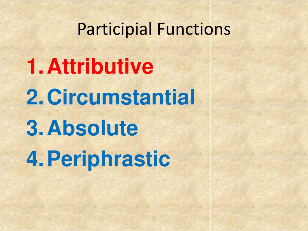 PPT - Salvete , discipuli ! Chapters XXIII & XXIV: Participial Uses I ...