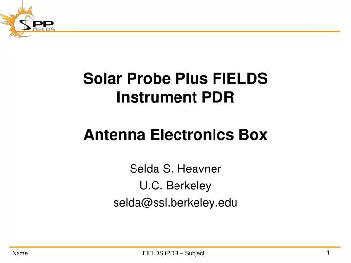 PPT - Solar Probe Plus FIELDS Instrument PDR Antenna Electronics Box ...
