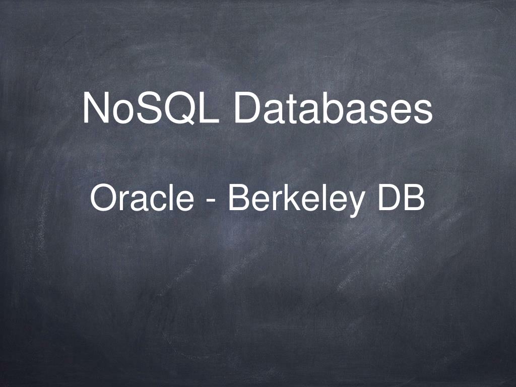 Ppt Nosql Databases Oracle Berkeley Db Powerpoint Presentation