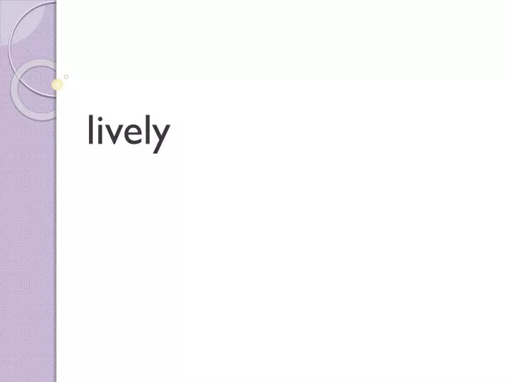 PPT - lively PowerPoint Presentation, free download - ID:2830411